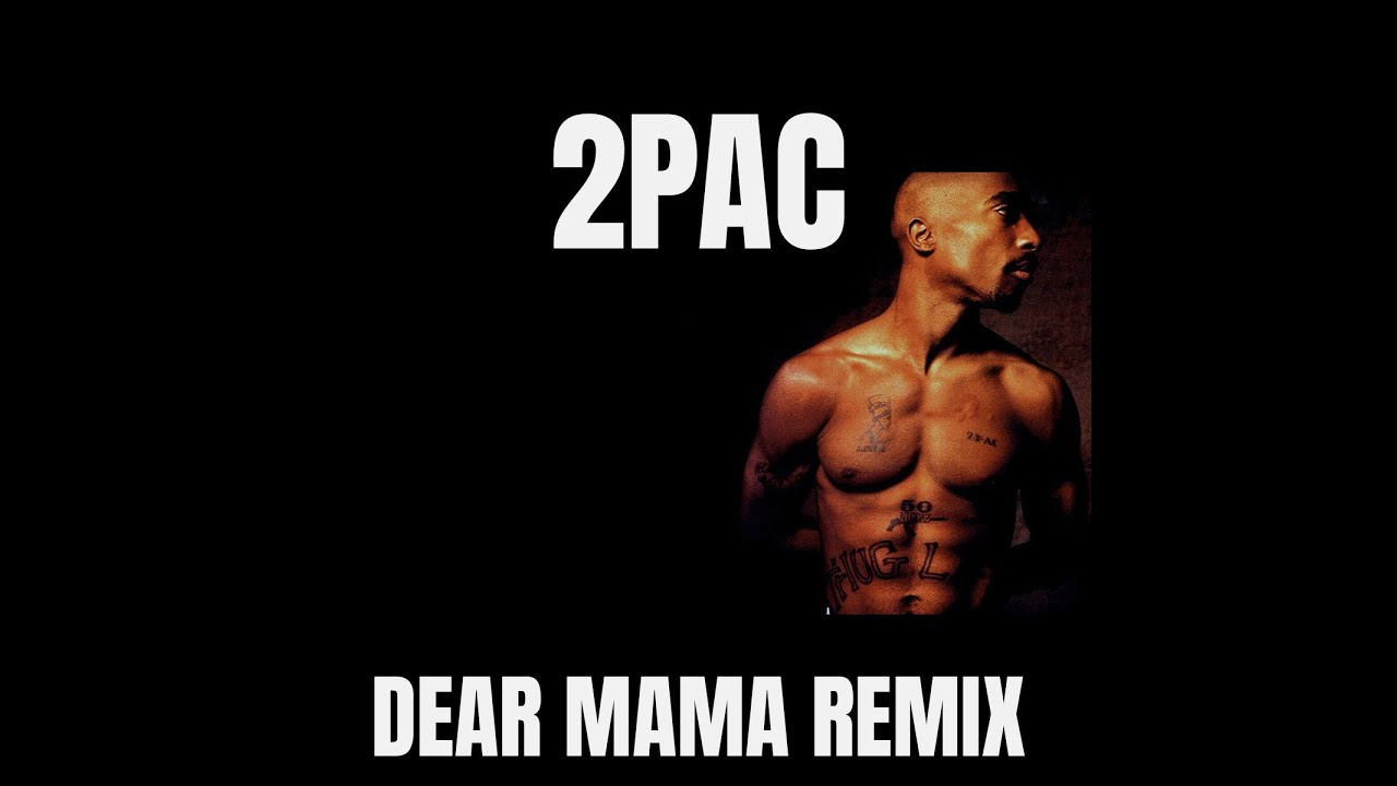 Tu Pac Dear Mama Remix Youtube