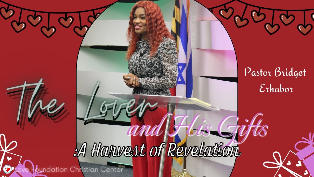 The Lover and His Gifts Pt6: A Harvest of A Revelation | Pastor Bridget ...