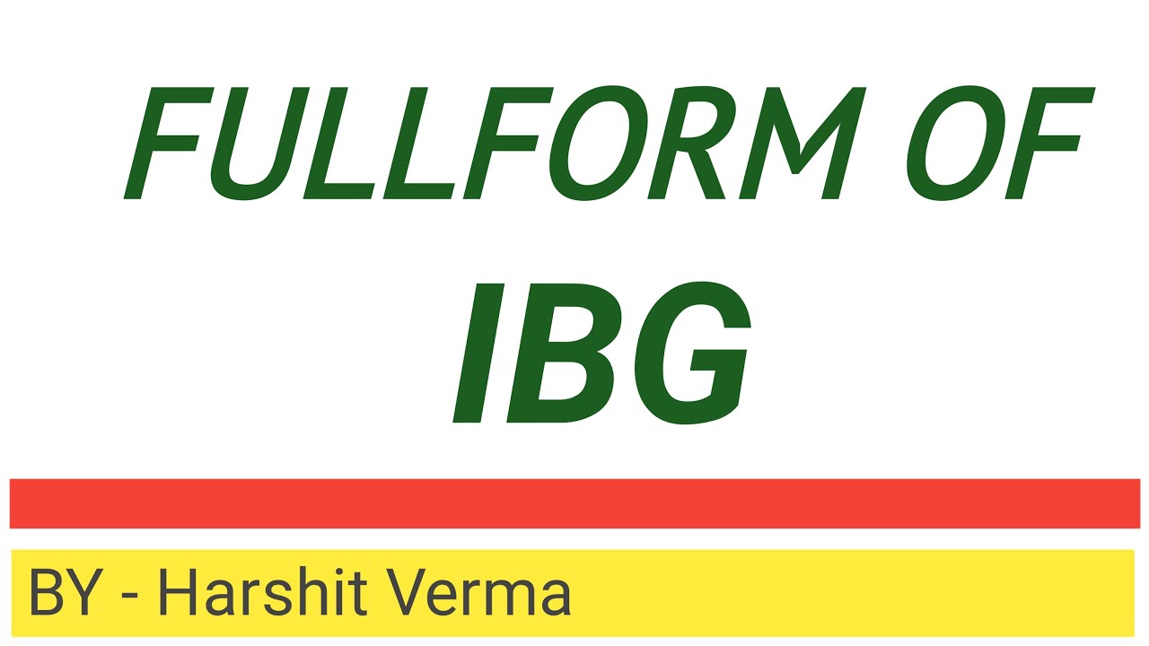 FULL FORM OF IBG || WHAT IS THE FULL FORM OF I.B.G. - YouTube
