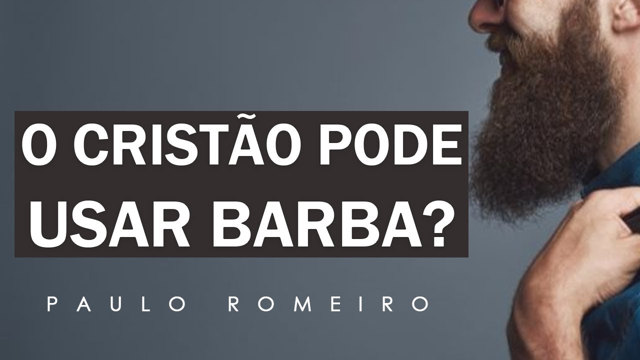 O Cristão Pode Usar Barba - Paulo Romeiro - YouTube