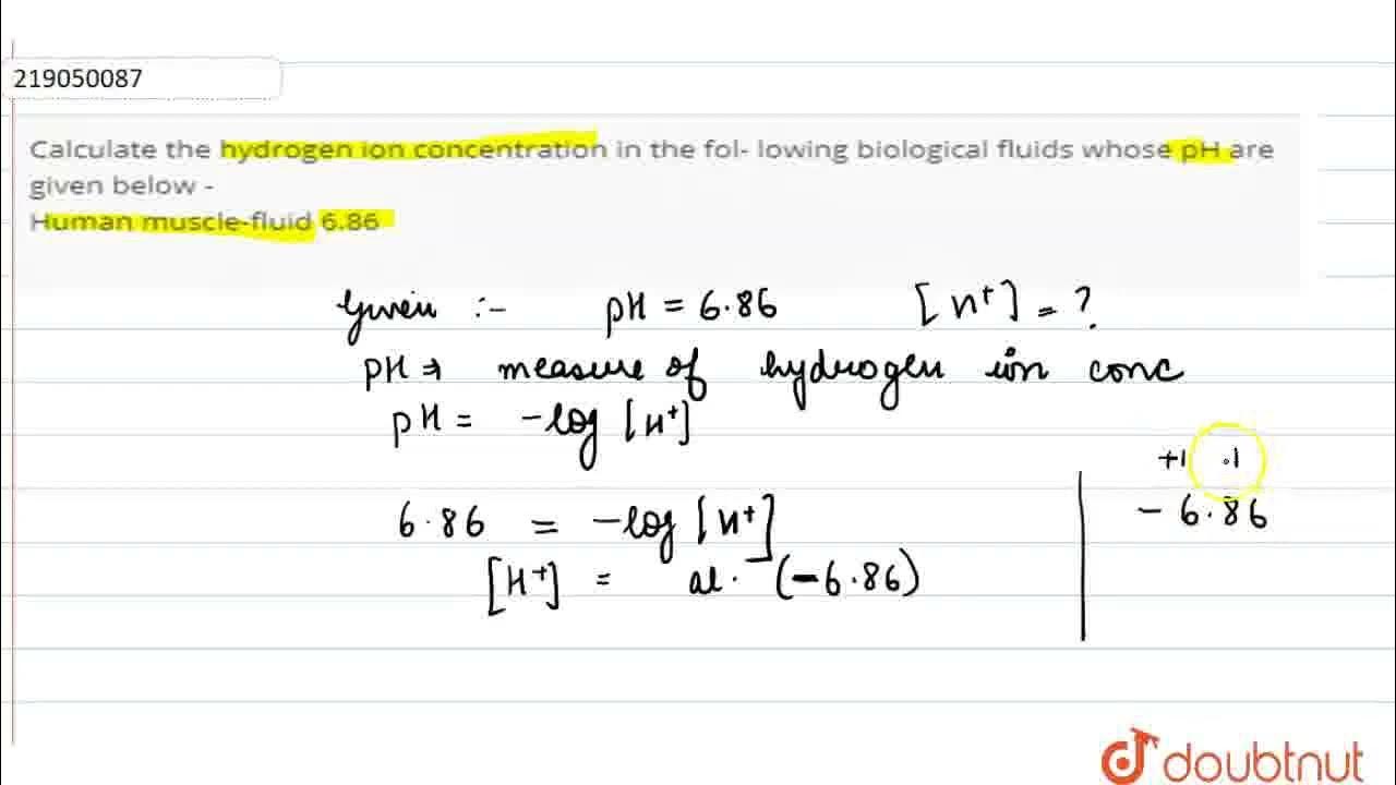 Calculate the hydrogen ion concentration in the fol- lowing biological fluids whose pH are given ...