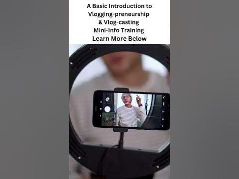 A Basic Introduction to Vlogging-preneurship & Vlog-casting Mini-Info Training - YouTube