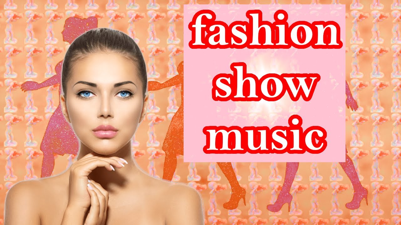 Fashion Show Music | HIGH FASHION | Runway Modeling Song - YouTube
