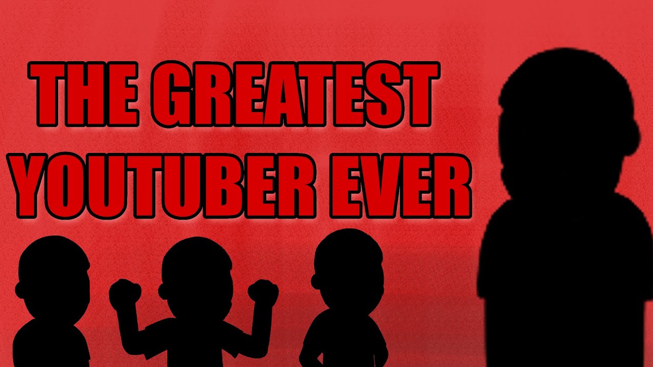 The GREATEST Youtuber Ever - YouTube