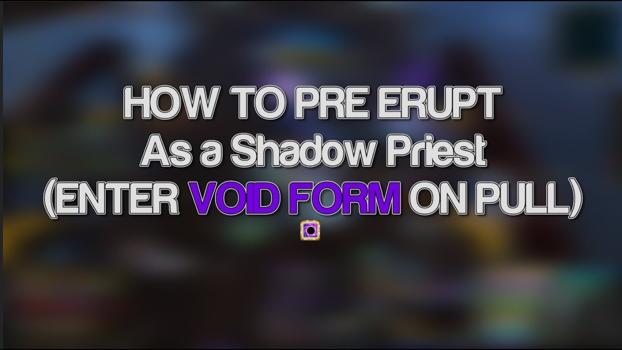 Shadow Priest Guide - How to Enter Voidform on Pull - Step by Step ...