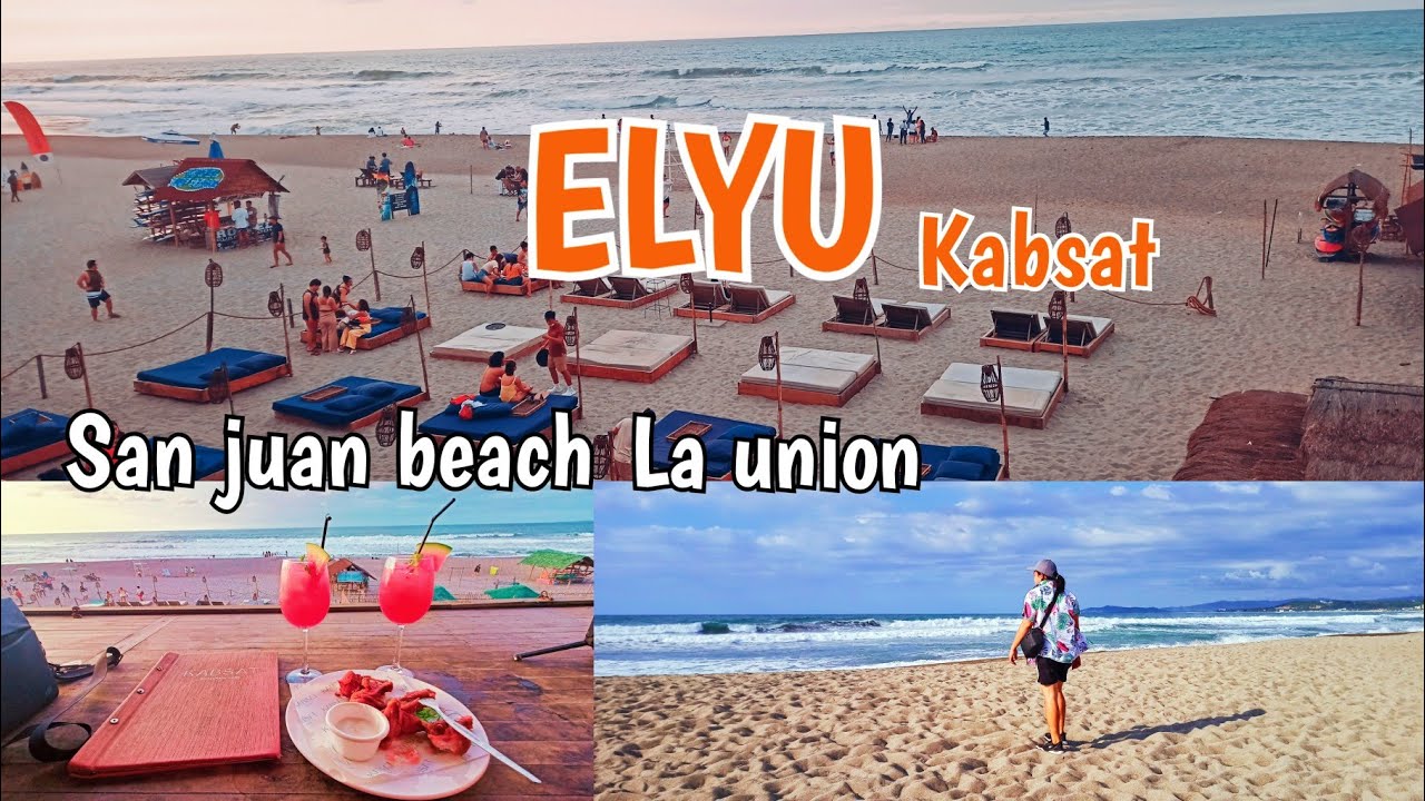 Elyu 2022 | San Juan beach La union | Kabsat restaurant | Beach in La ...