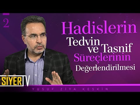 Hadislerin Tedvin ve Tasnif Süreçlerinin Değerlendirilmesi | Prof. Dr. Yusuf Ziya Keskin