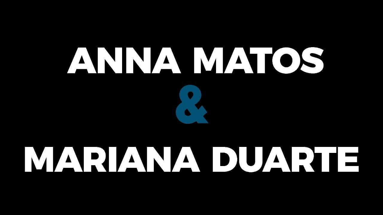 ANNA MATOS & MARIANA DUARTE - YouTube