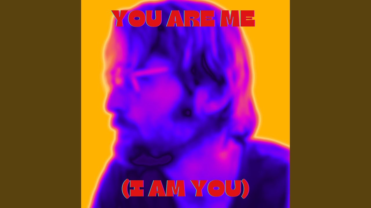 You Are Me (I Am You) - YouTube