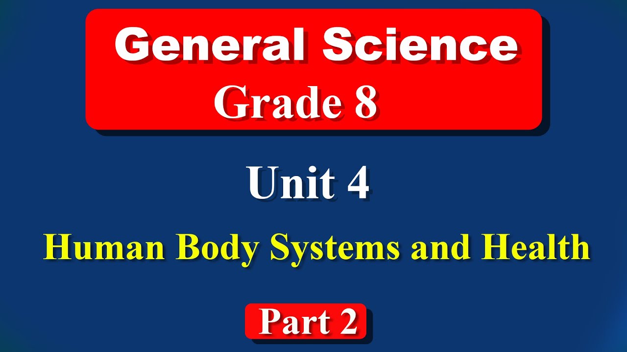 Grade 8 General Science unit 4 part 2 | Human Body Systems and Health ...