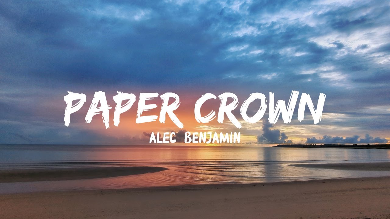Alec Benjamin Paper Crown Lyrics YouTube alec-benjamin-paper-crown-lyrics-youtube