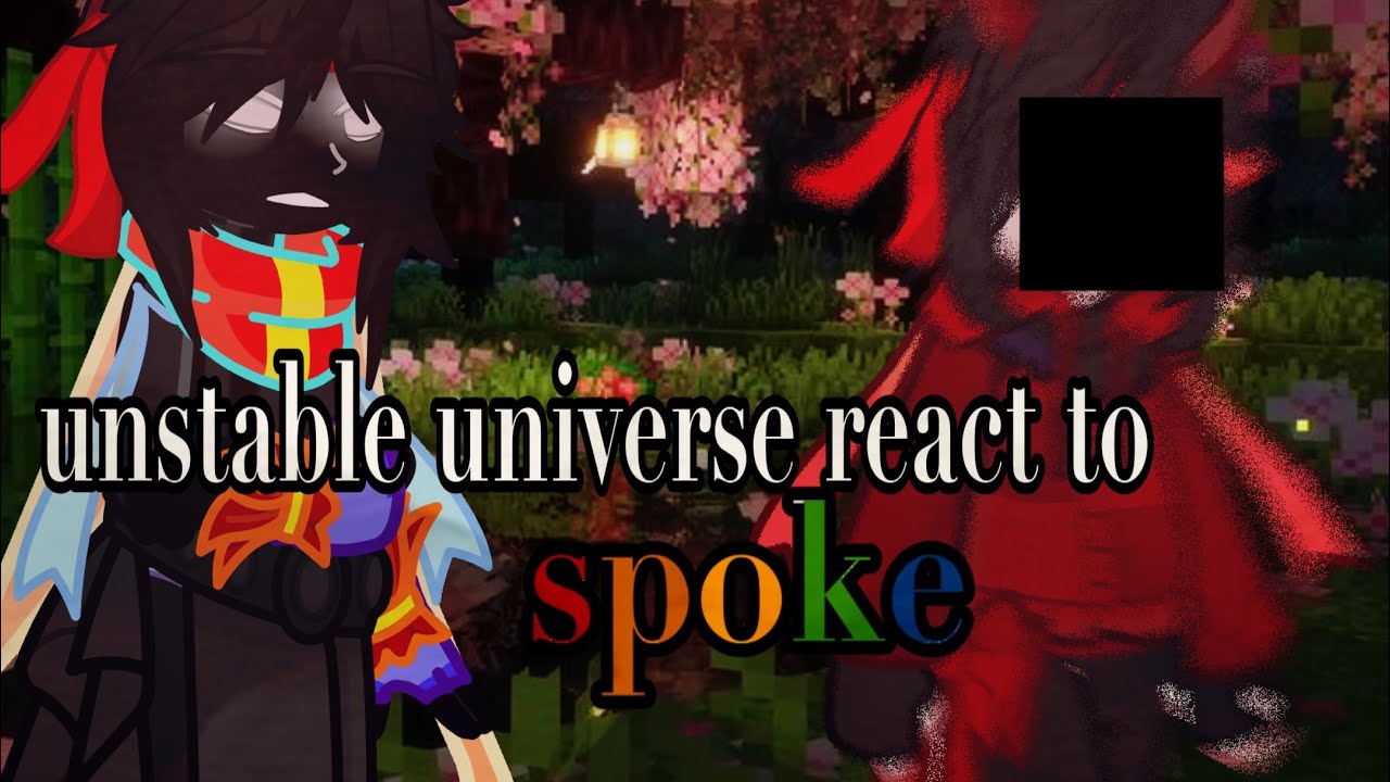 unstable universe react to spoke | 2X SPEED | ♡ zombteas | 1/2? - YouTube