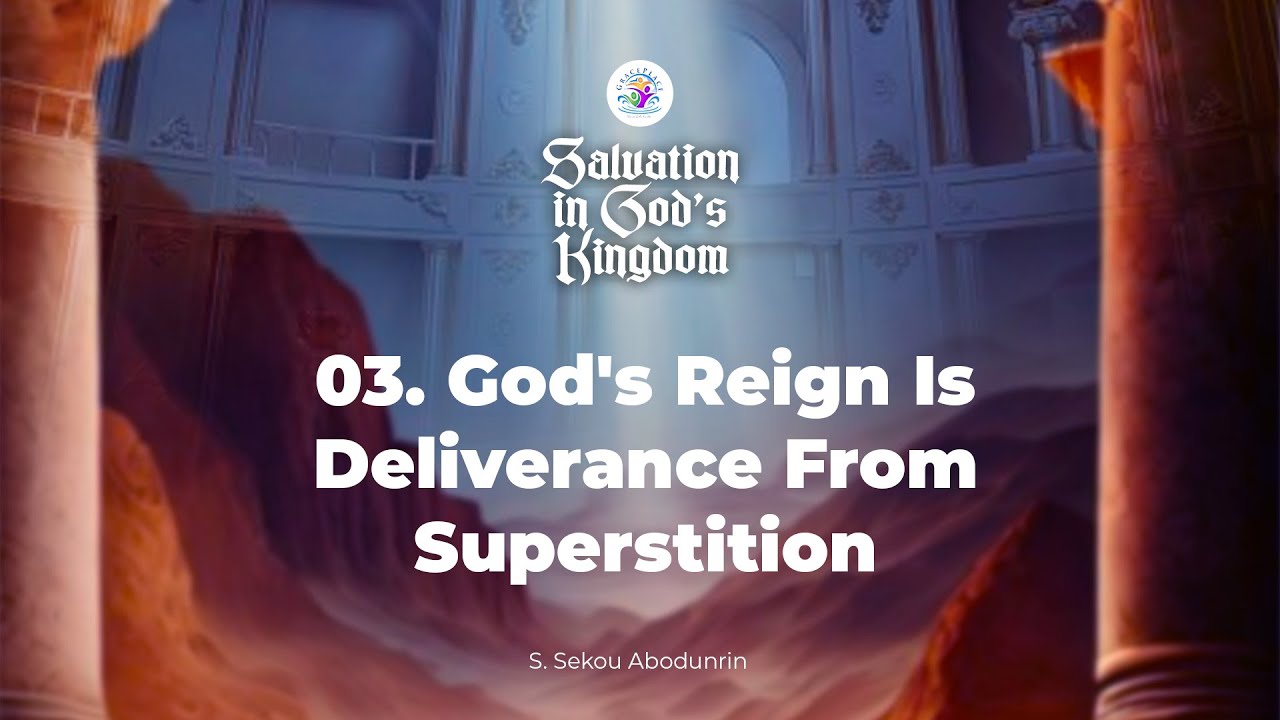 God’s Reign Is Deliverance From Superstition | 3rd January 2024 | S ...