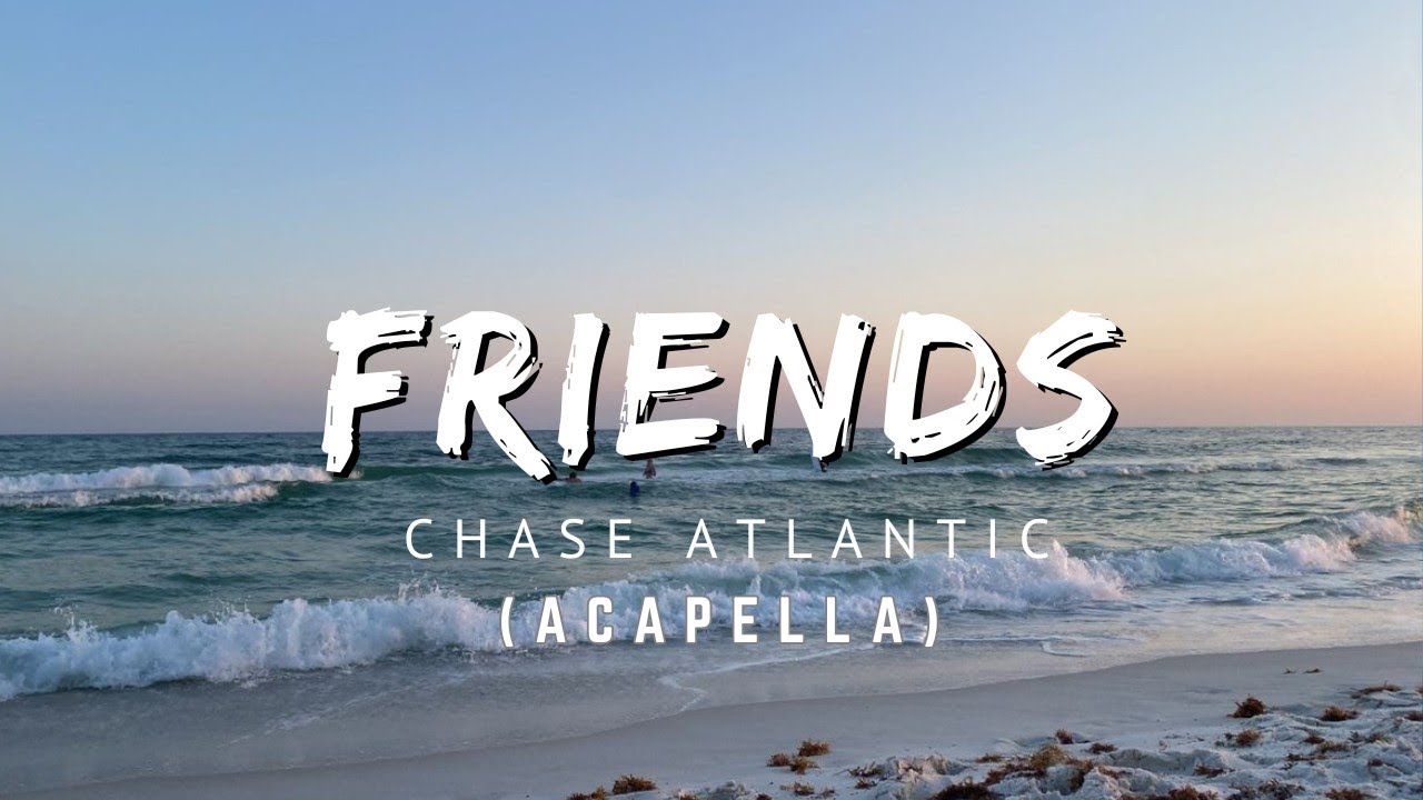Friends - Chase Atlantic ( Acapella ), lyrics video - YouTube