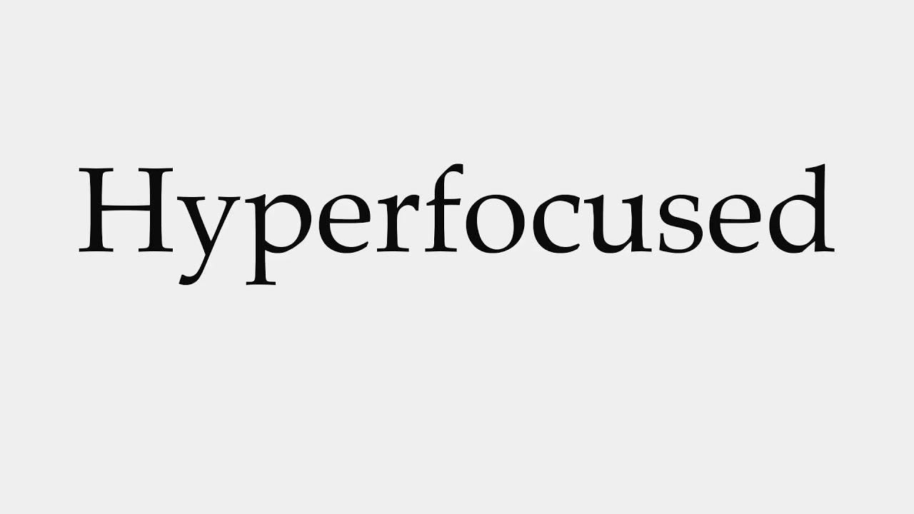 How to Pronounce Hyperfocused - YouTube