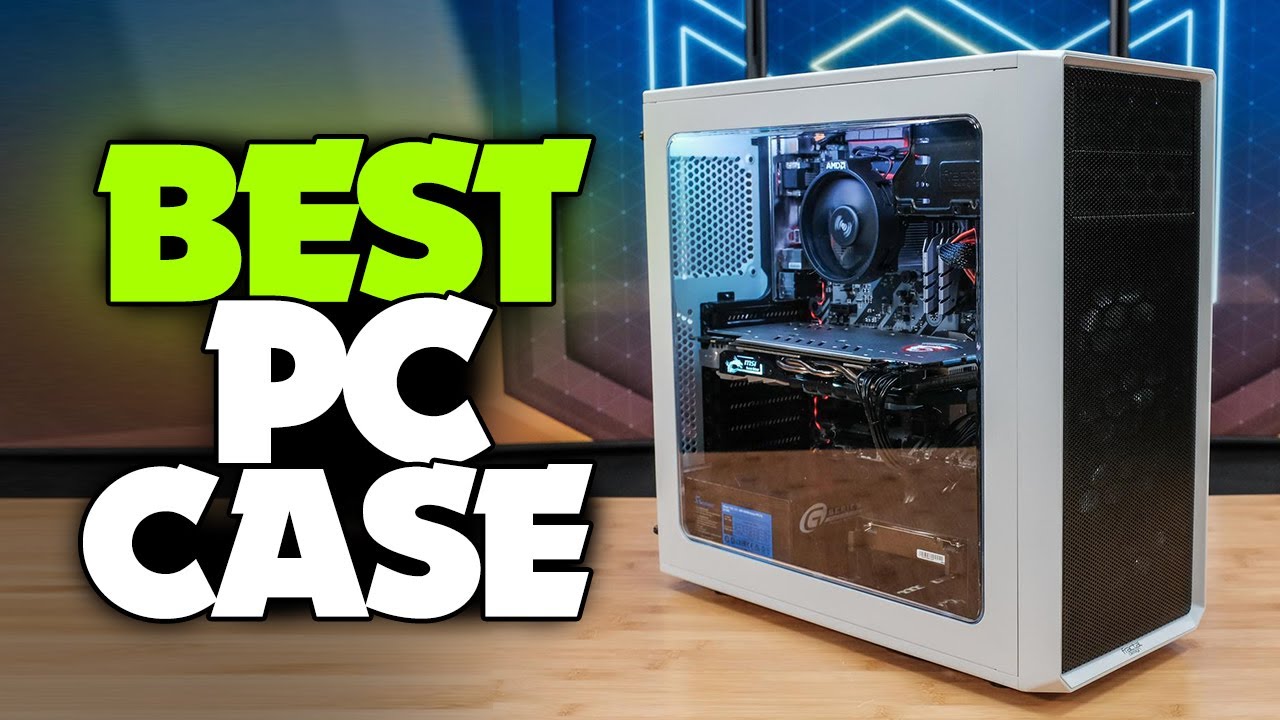 TOP 6: BEST PC Case in 2021 - Gaming & High-Performance Cases For Any ...