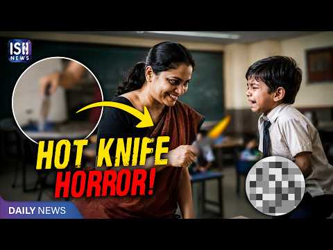 Teacher Burns Private Part of 5-Year-Old Boy After He Wets His Pants | ISH News