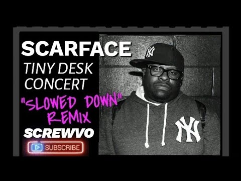 Scarface - Tiny Desk Concert (Slowed Down Version) By SCREWVO - YouTube