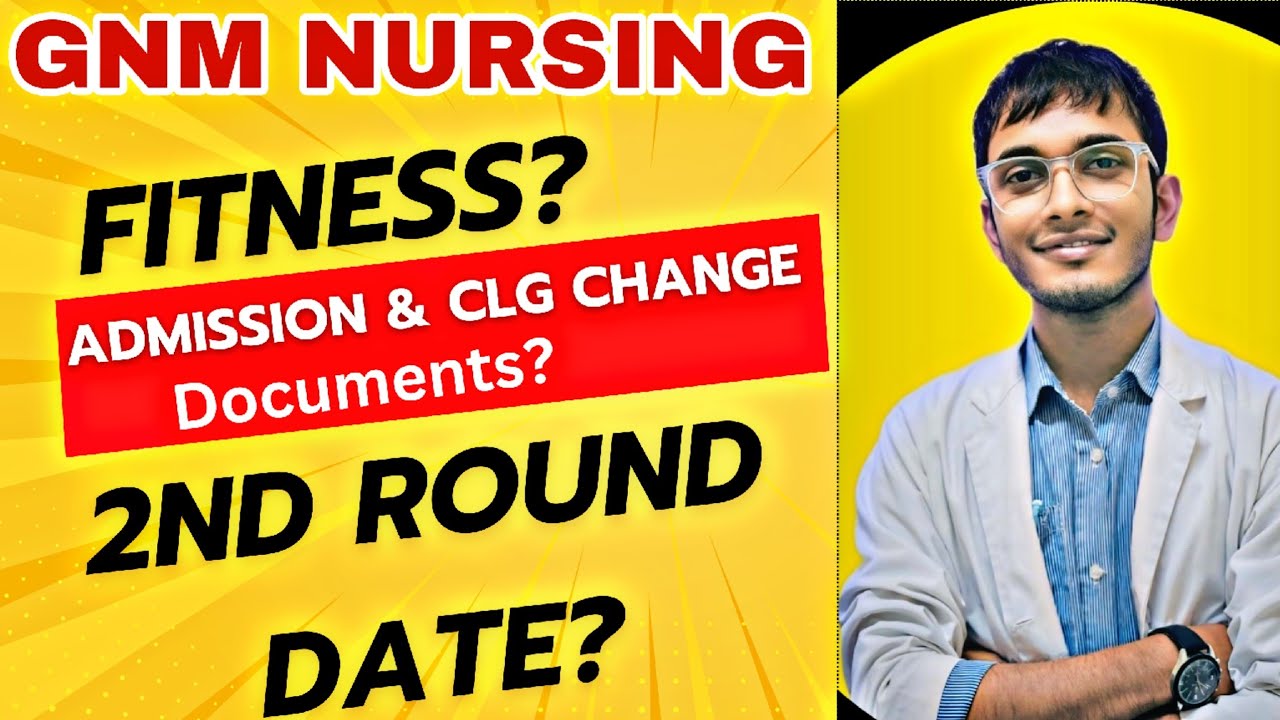 GNM Nursing 2nd Round Counselling Date | GNM Medical Fitness | GNM Nursing College Change ? # ...
