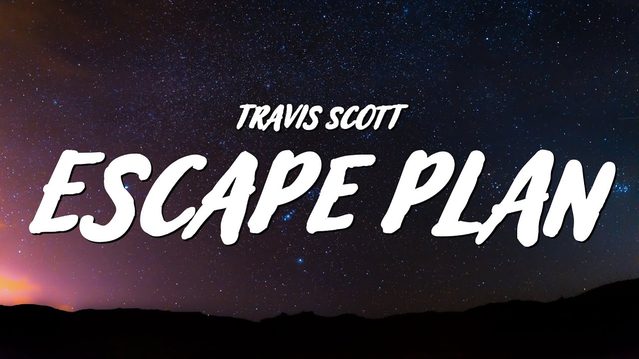 Travis Scott - ESCAPE PLAN (Lyrics) - YouTube