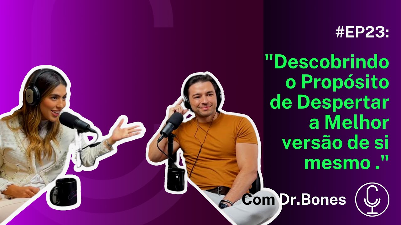 Descobrindo o Propósito de Despertar a Melhor versão de si mesmo | Caru Cast com Dr. Bones - YouTube