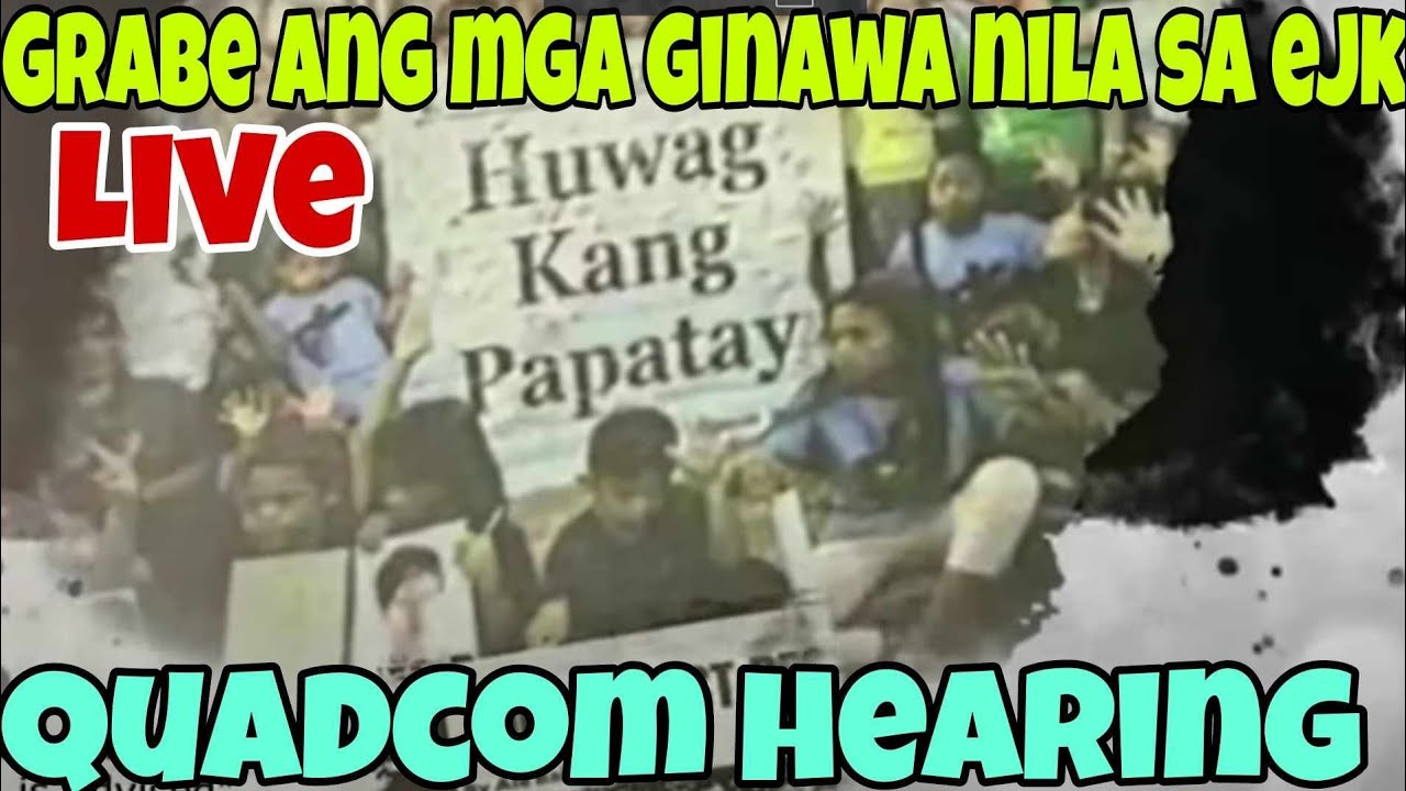 LIVE GRABE ANG EJK NI DIGONG QUADCOM HEARING - YouTube