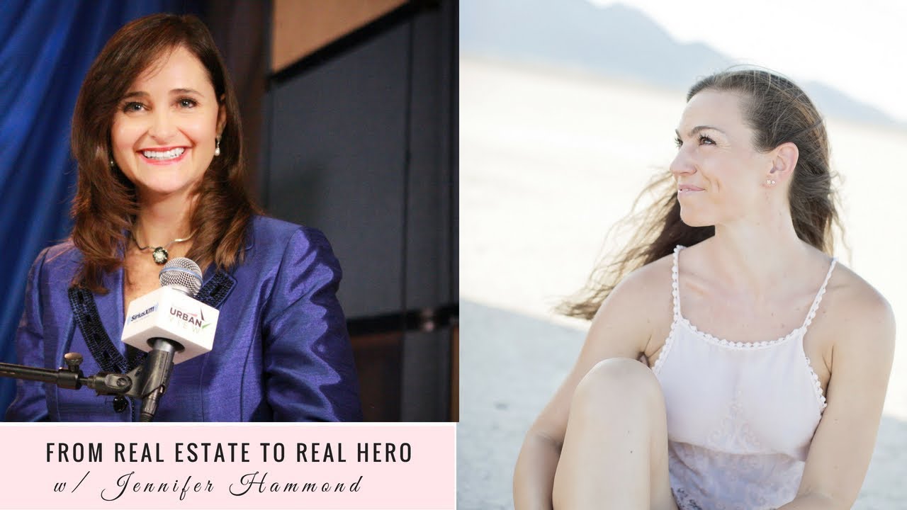 From Real Estate to Real Hero with Jennifer Hammond Episode 013 - YouTube