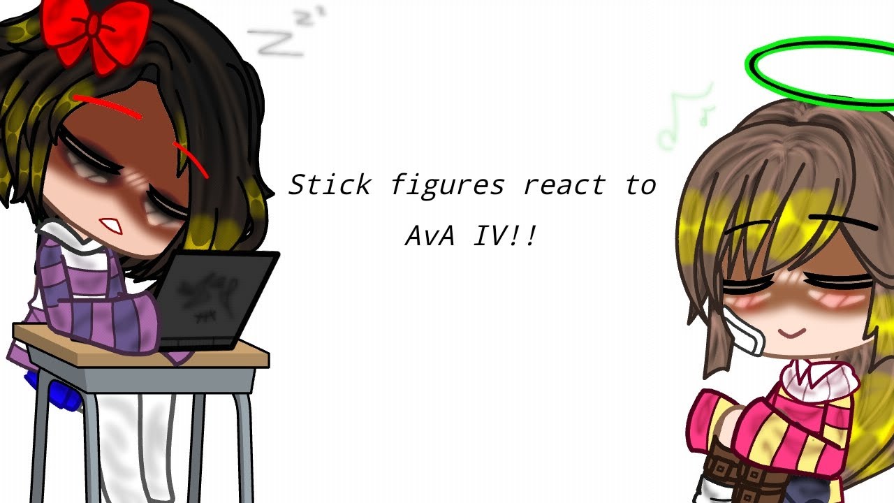 ||Stick Figures react to AvA IV!! (TSC) ||GN|| READ DESC for more info ...