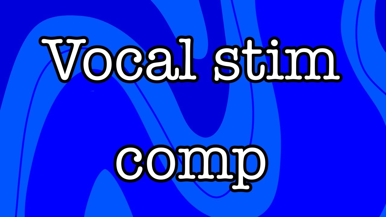 My Vocal Stim Comp - YouTube