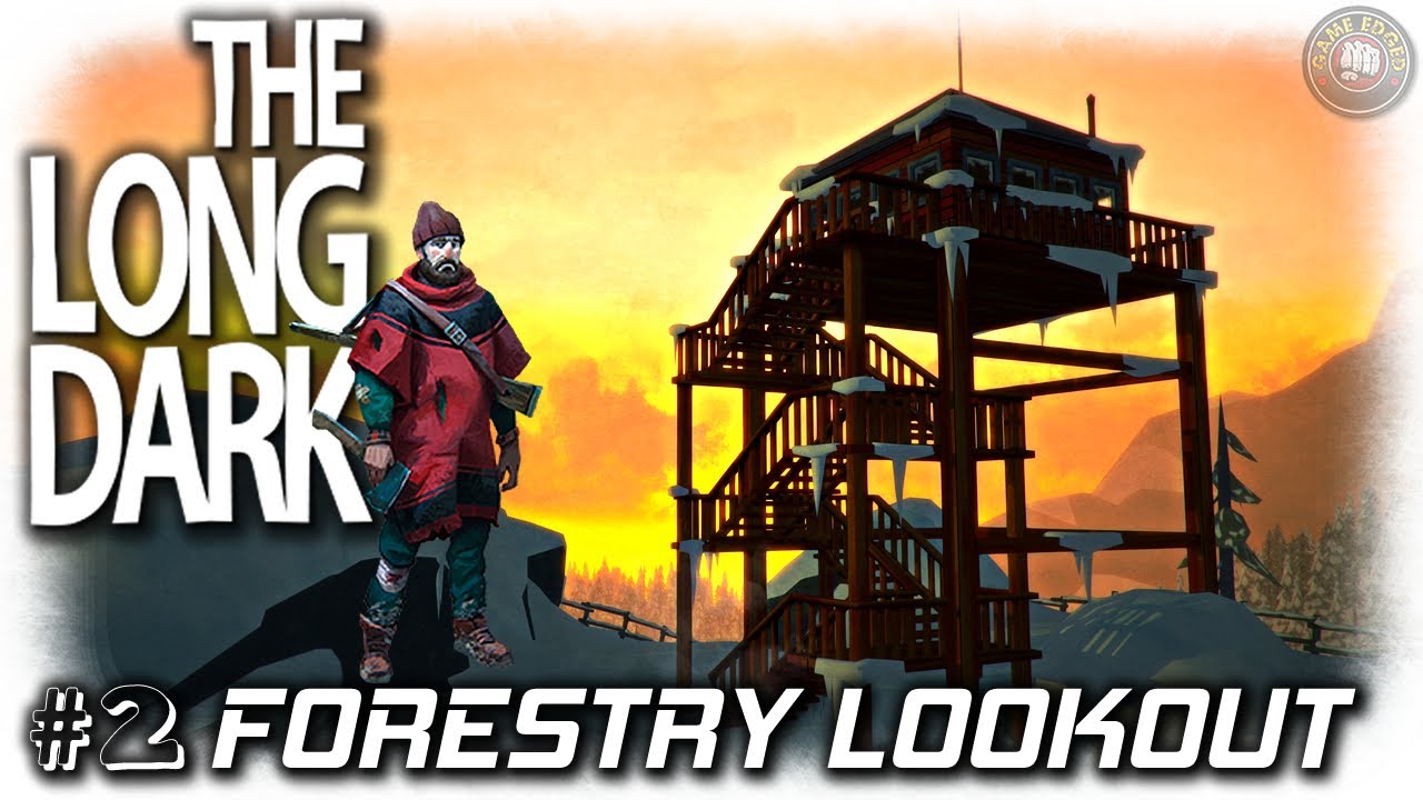 The Long Dark | Forestry Lookout | EP2 | Let's Play The Long Dark ...