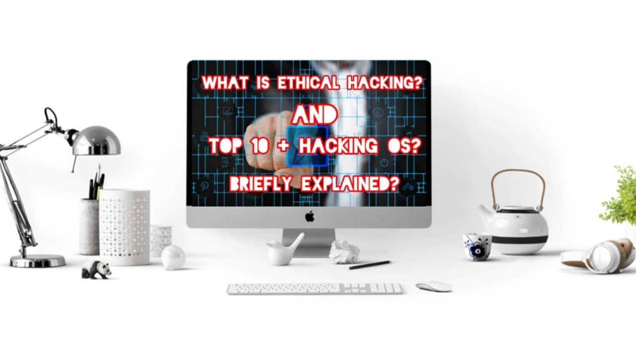 What is Ethical Hacking? | Top 10+ Hacking (OPERATING SYSTEM)OS ...