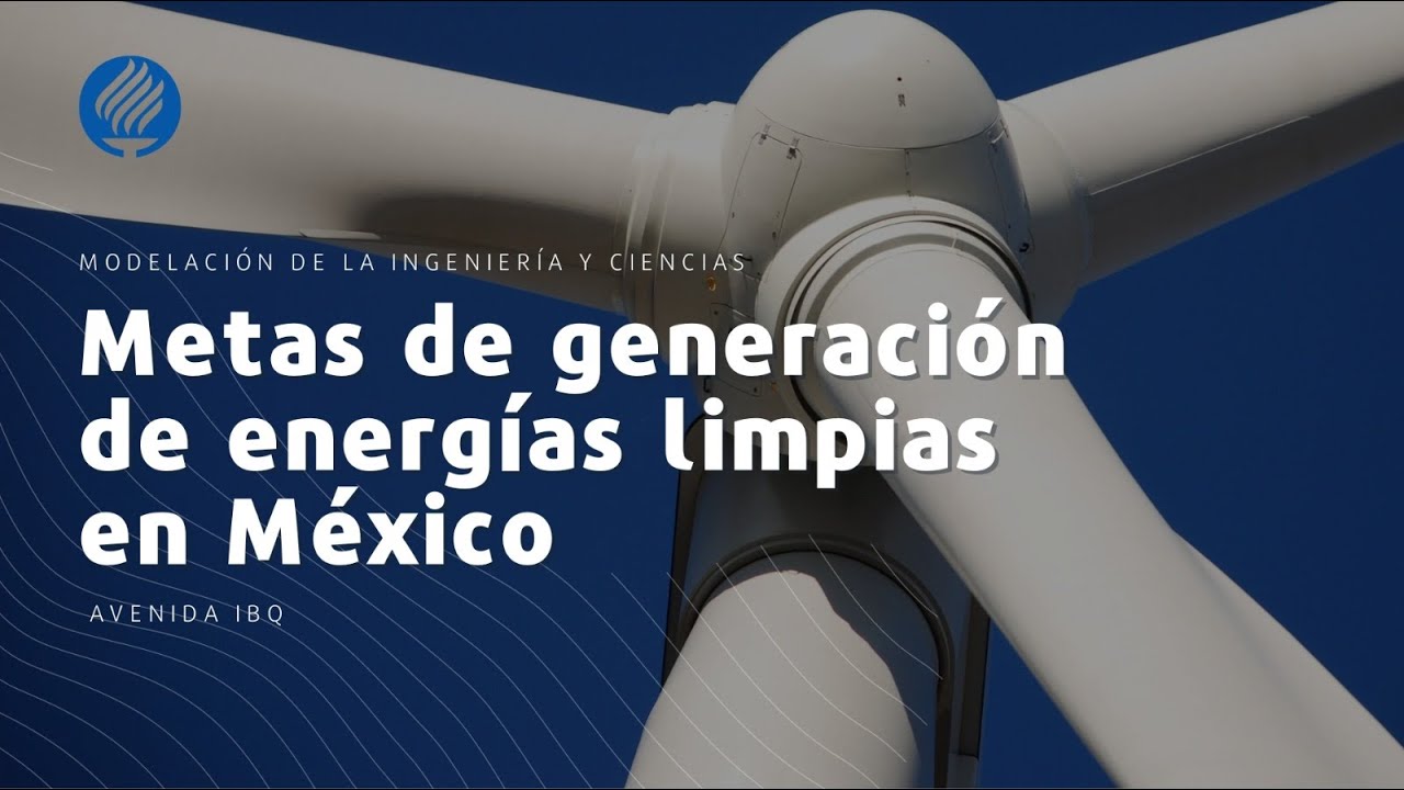 Metas de generación de energías limpias en México - YouTube