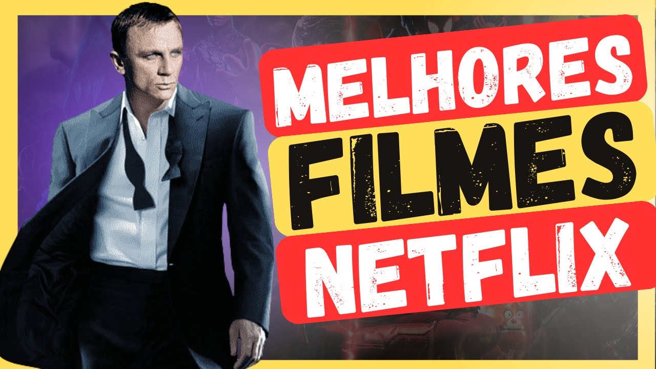 OS MELHORES FILMES DA NETFLIX PARA VOCÊ ASSISTIR AINDA HOJE - YouTube