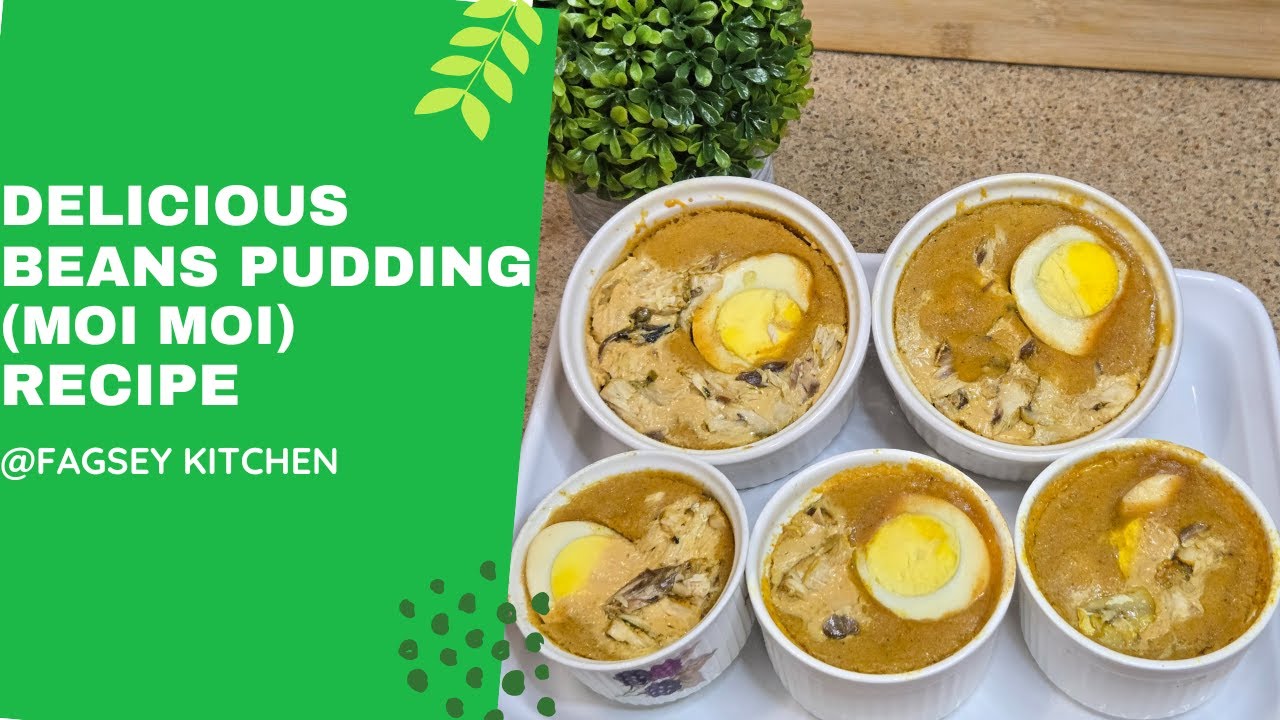 "How to Make Nigerian Moi Moi from Scratch – Perfect Beans Pudding ...