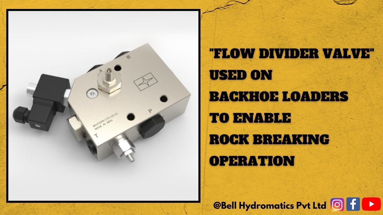 FLOW DIVIDER VALVES USED ON BACKHOE LOADERS TO ENABLE ROCK BREAKING ...