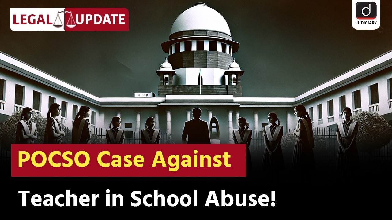 POCSO Case Against School Teacher | POCSO Act | Legal Update | Drishti ...