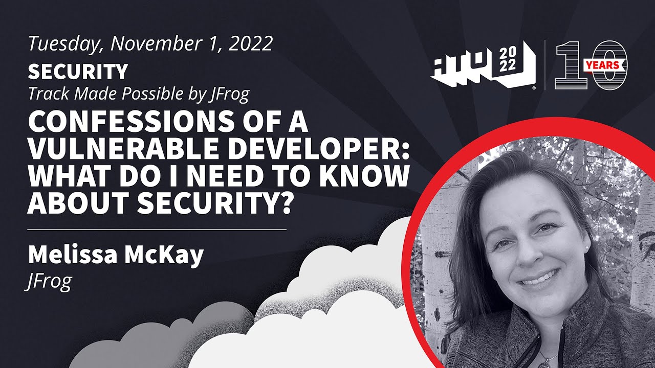 Confessions of a Vulnerable Developer: What Do I need to Know about Security? - Melissa McKay ...