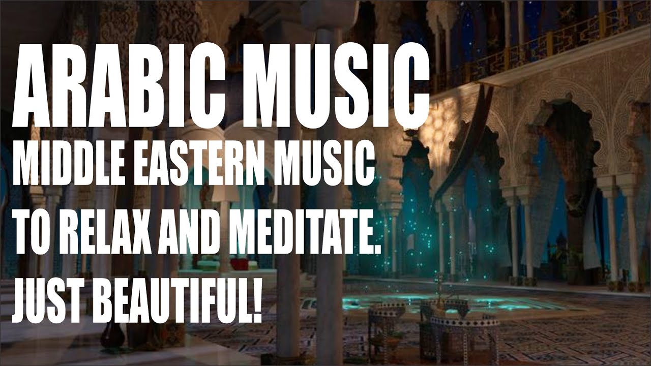 ARABIC MUSIC MIDDLE EASTERN MUSICTO RELAX AND MEDITATE. JUST BEAUTIFUL ...