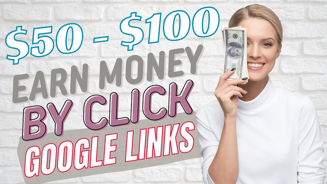 Earn $100 Per Hour From Google By Clicking | Get Paid To Click On ...