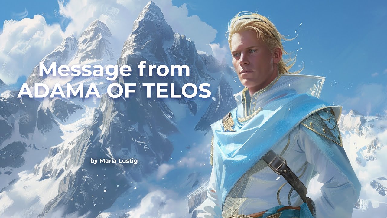 Message from Adama of Telos - Channeling by Maria Lustig - YouTube