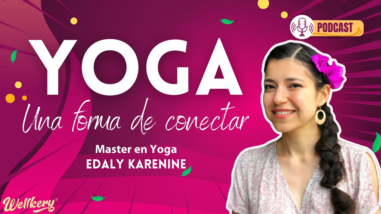 Episodio 3 - Yoga, una forma de conectar Ft. Edaly Karenine - YouTube