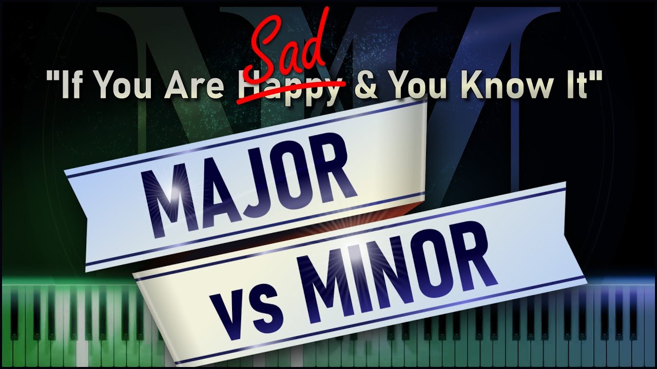 Listen the difference between Major and Minor "If You Are Happy And You ...