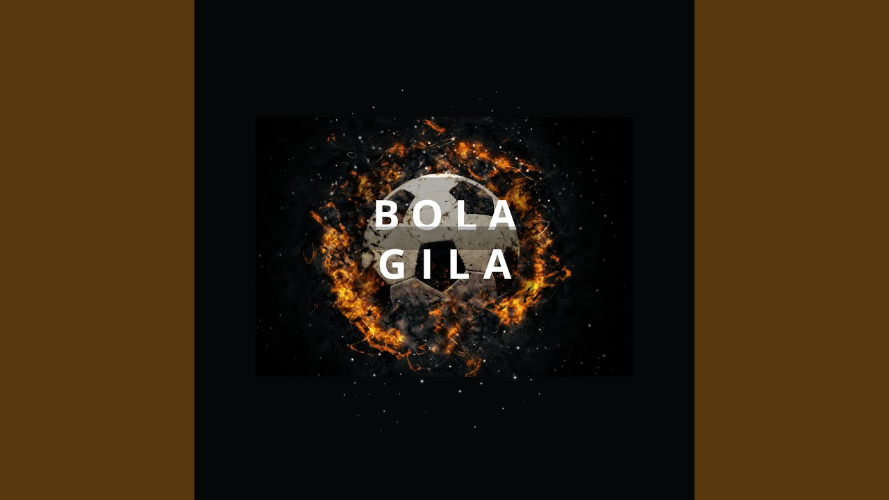 Bola Gila - YouTube