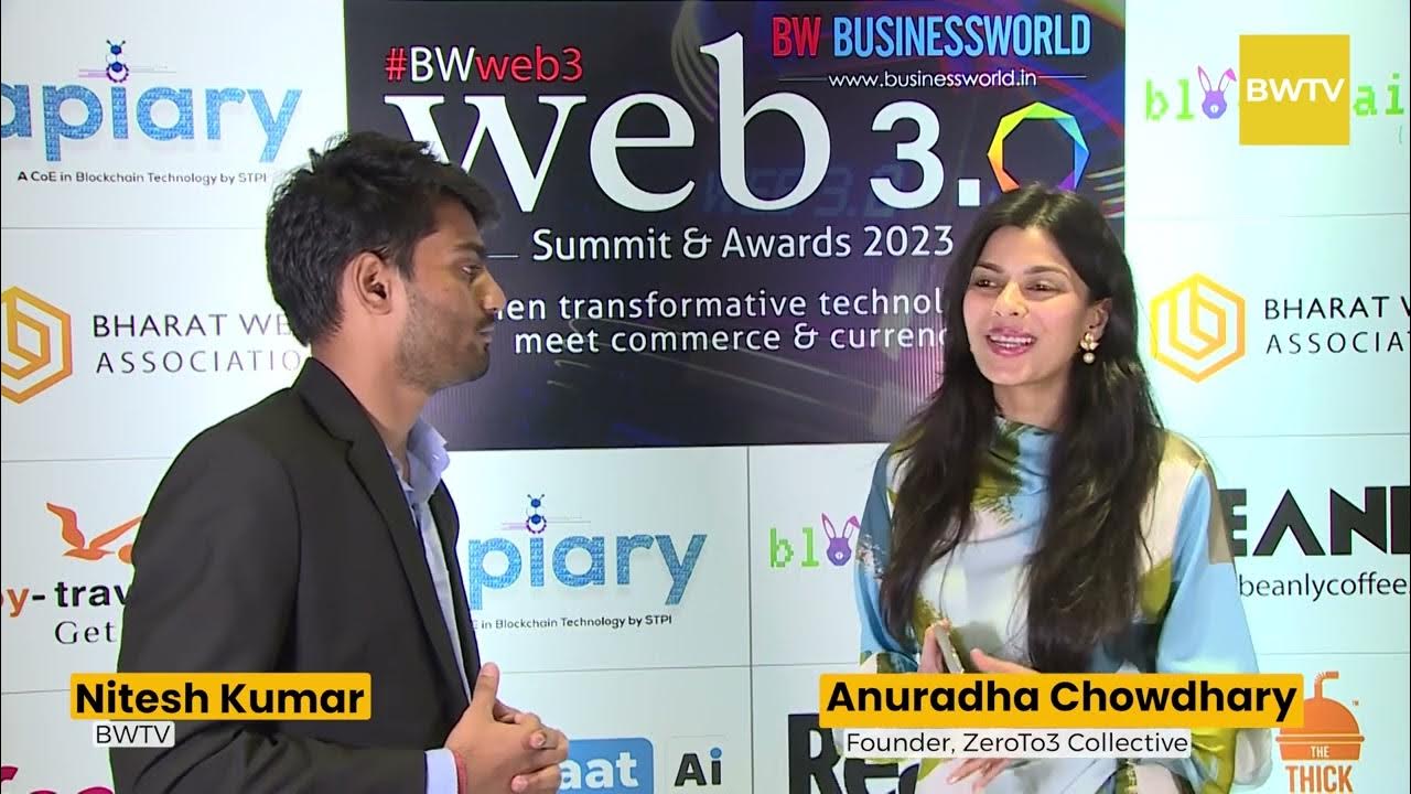In talks with Anuradha Chowdhary, Founder - ZeroTo3 Collective| BW Web 3.0 Summit & Awards 2023 ...
