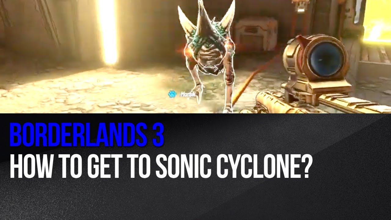 Borderlands 3 - How to get to Sonic Cyclone? - YouTube