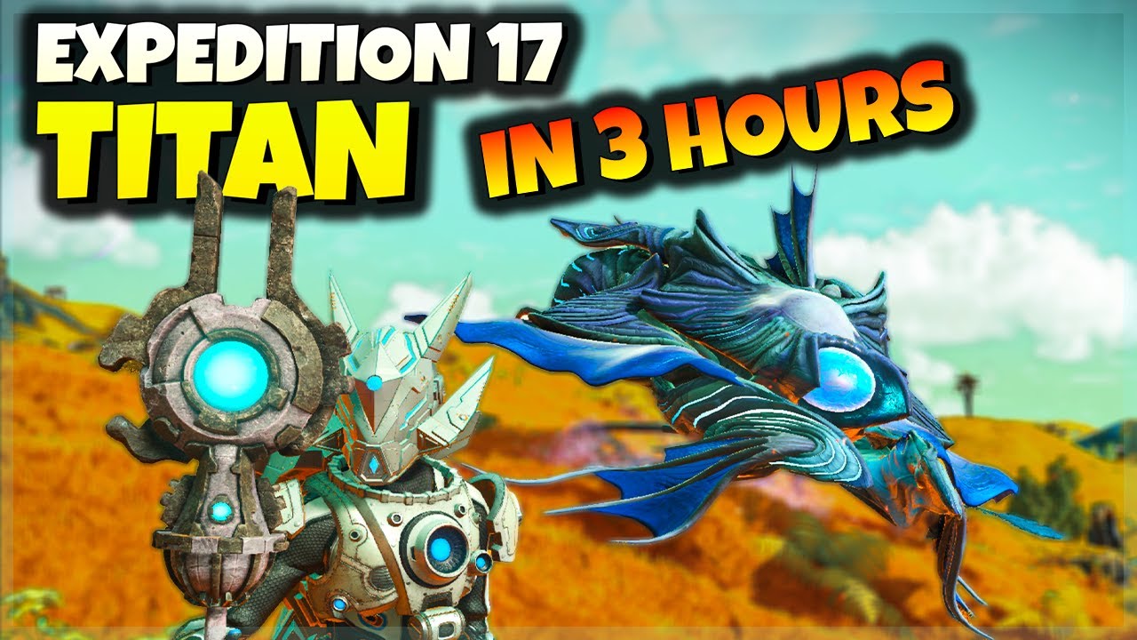 NMS Titan Expedition 17 In 3 HOURS - Full Guide | No Man's Sky - YouTube