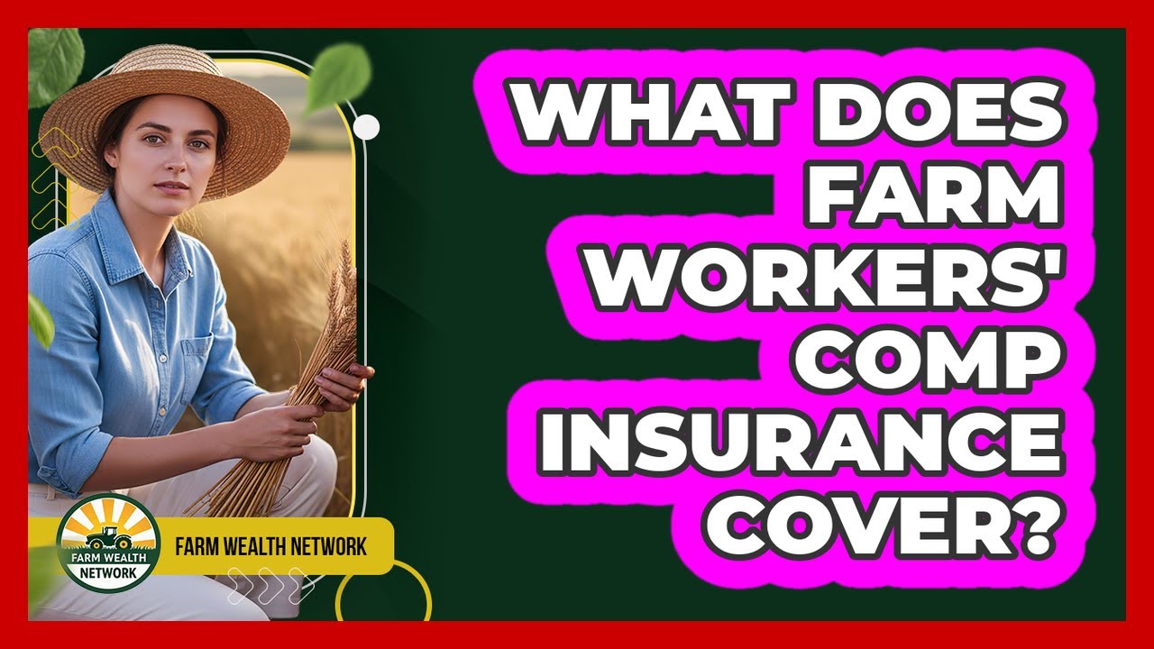 What Does Farm Workers' Comp Insurance Cover? - YouTube
