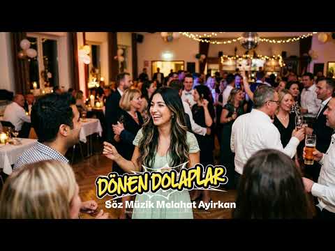 DÖNEN DOLAPLAR   SÖZ MÜZİK MELAHAT AYİRKAN 