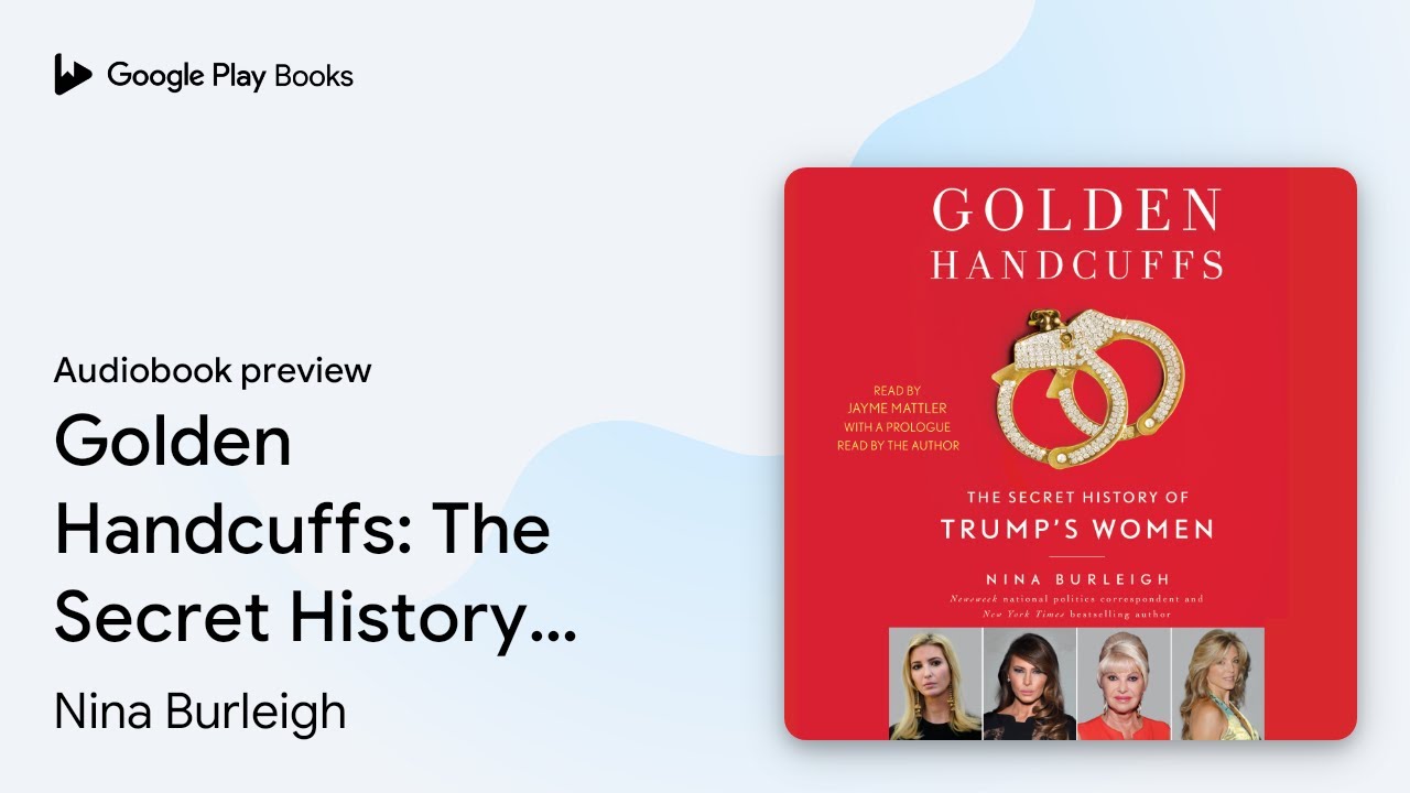 Golden Handcuffs: The Secret History of Trump's… by Nina Burleigh ...