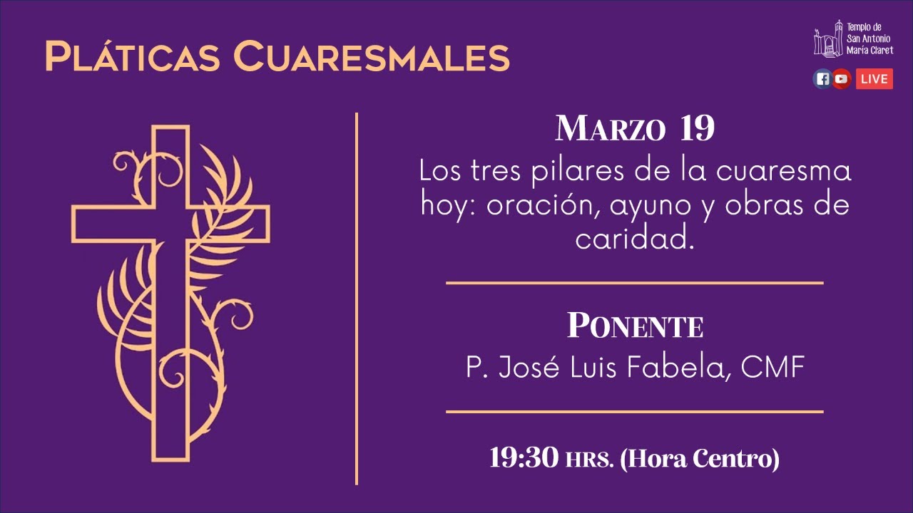 Pláticas Cuaresmales | Los tres pilares de la cuaresma hoy: oración ...